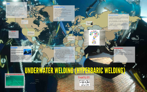 UNDERWATER WELDING (HYPERBARIC WELDING) by on Prezi