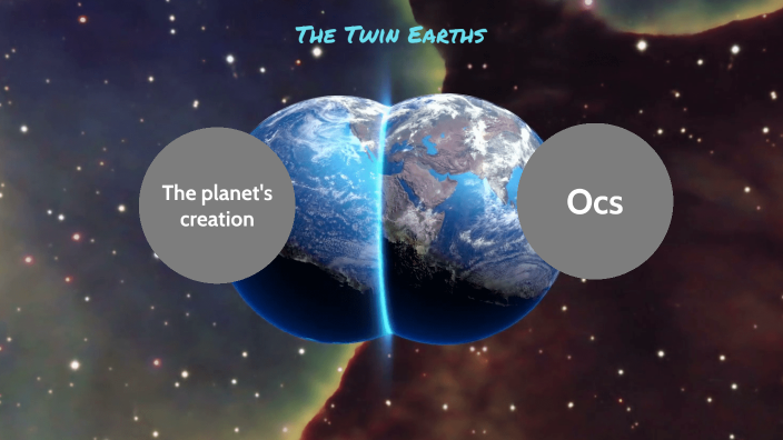 The Twin Earths by Solenn Mingat on Prezi