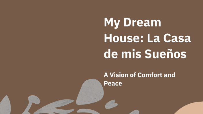 My Dream House: La Casa de mis Sueños by David Marquez on Prezi