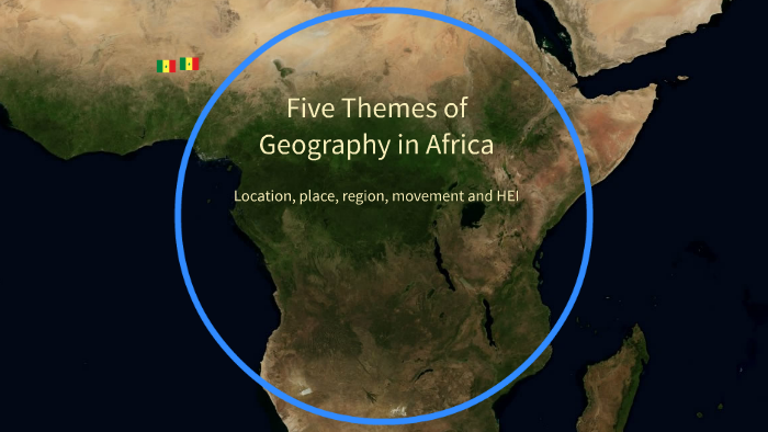 Five Themes of Geography in Africa by Bella Kruis on Prezi
