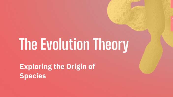 The Evolution Theory by K C on Prezi
