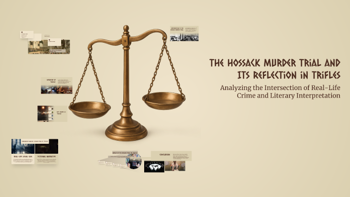 The Hossack Murder Trial and Its Reflection in Trifles by brigette vega ...