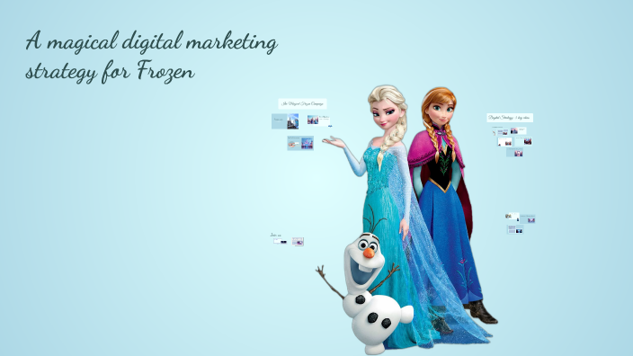 A Magical Digital Marketing Strategy for Frozen by tatiana pagneux on Prezi