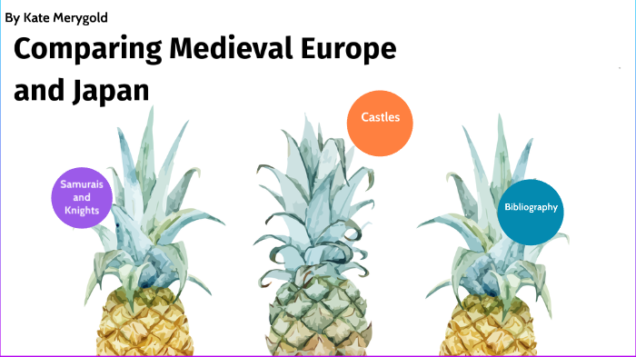 Comparing Medieval Europe and Japan by Kate Merygold on Prezi