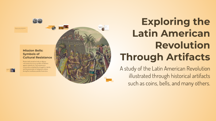 Exploring the Latin American Revolution Through Artifacts by Walker ...