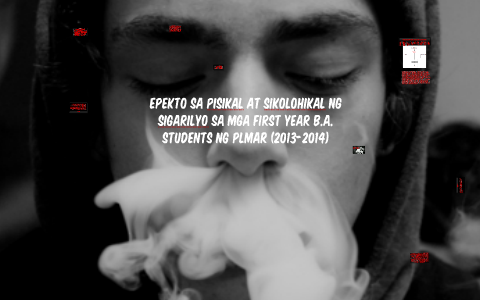 EPEKTO SA PISIKAL AT SIKOLOHIKAL NG SIGARILYO SA MGA FIRST Y by Jhelo ...