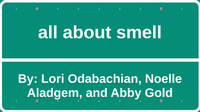 All About Smell by Noelle Aladgem on Prezi