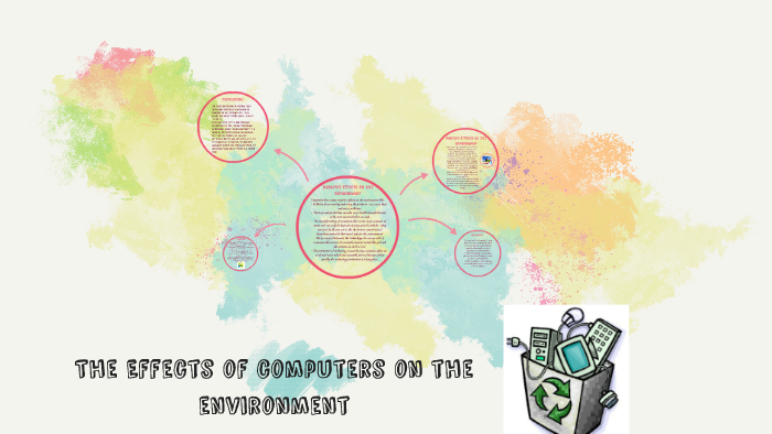 The Effects of computers on the environment by Katy Shearman on Prezi