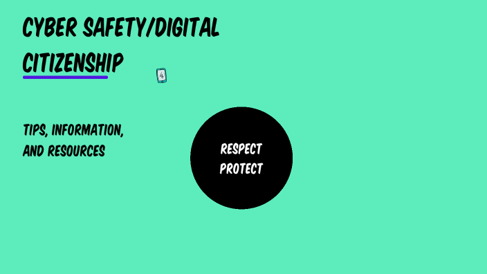 Cyber Safety/Digital Citizenship by cailen rotz on Prezi