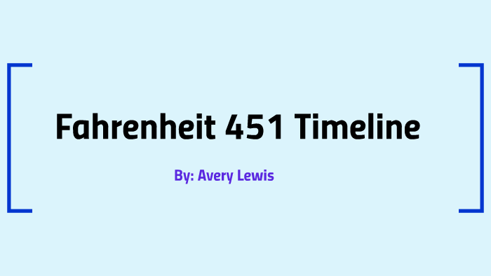 Fahrenheit 451 Timeline by Avery Lewis on Prezi