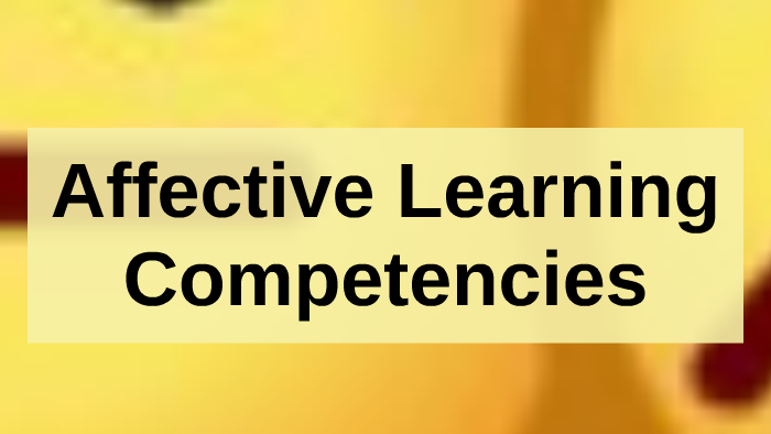 Affective Learning Competencies by Krisna Jessa Rubite on Prezi