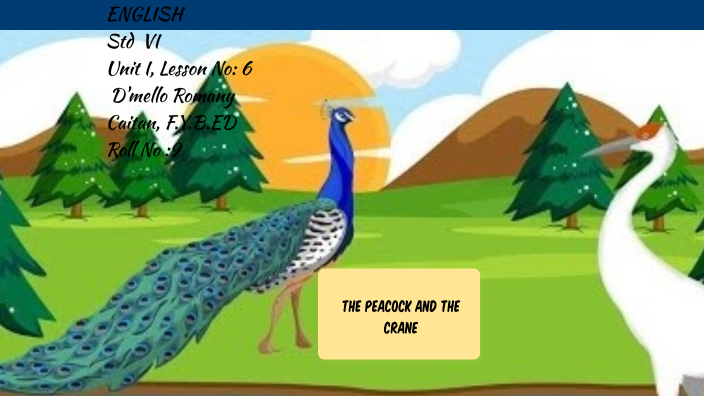 The Peacock and The Crane by 9. Romany D'mello FY on Prezi