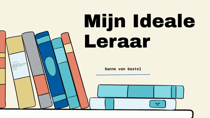 Mijn Ideale Leraar by Sanne van Gastel on Prezi