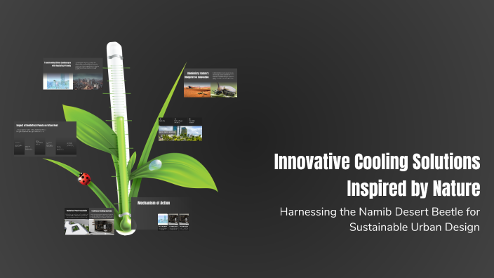 Innovative Cooling Solutions Inspired by Nature by aya b on Prezi
