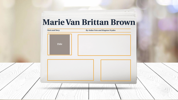Marie Van Brittan Brown by Aedan Estes on Prezi