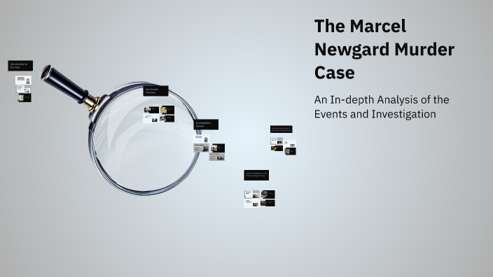 The Marcel Newgard Murder Case by Liz Ohler on Prezi