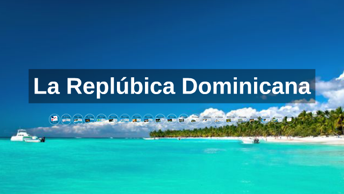 La Replúbica Dominicana by Jordan King on Prezi