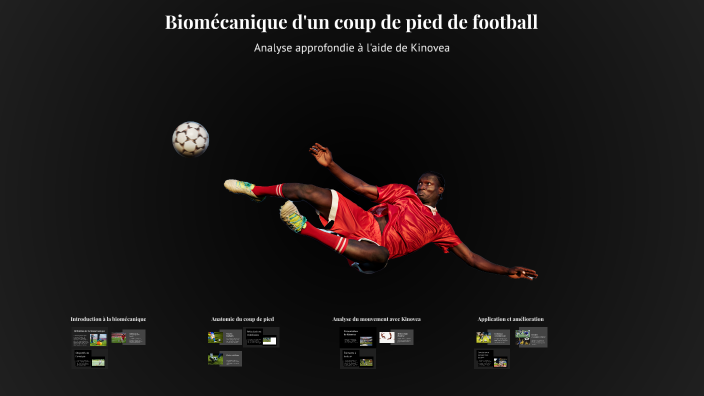 Biomécanique d'un coup de pied de football ; by ismail sahlaoui on Prezi