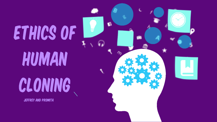 Ethics of human cloning by Promita Bardhan on Prezi