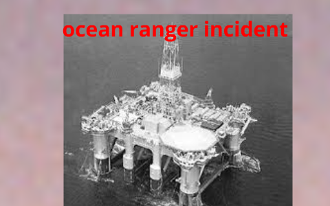 ocean ranger incident by braxton eveleigh on Prezi
