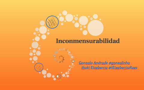 Inconmensurabilidad by Iñaki Etxeberria on Prezi