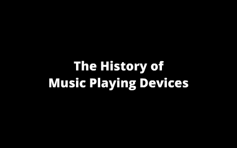 The history of music playing devices by Rachel-leigh Sieben on Prezi