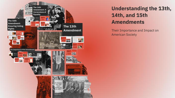 Understanding the 13th, 14th, and 15th Amendments by Alayna Krause on Prezi