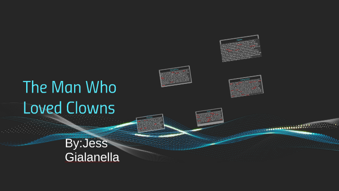 The Man Who Loved Clowns by Jess Gialanella on Prezi