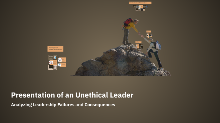 Presentation of an Unethical Leader by Ari Milelli on Prezi