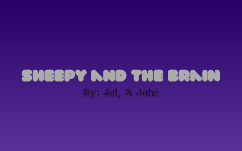sheepy and the brain `john` by Azia Alexander on Prezi