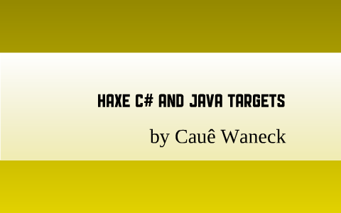 HaXe Java & C# by Cauê Waneck on Prezi