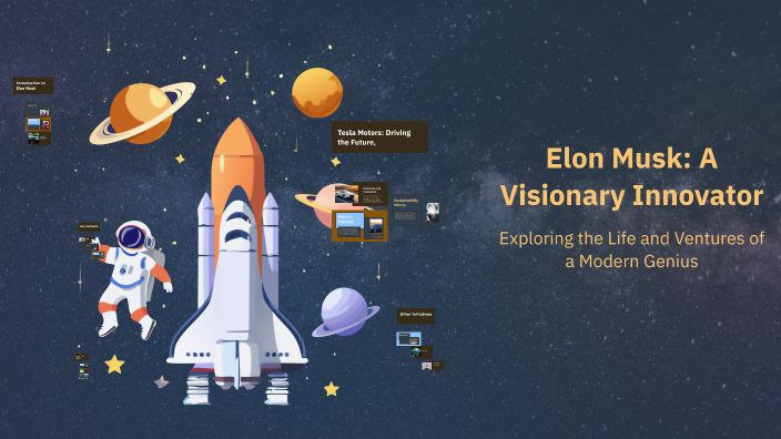Elon Musk: A Visionary Innovator by jay lol on Prezi
