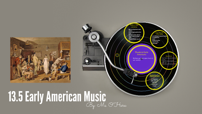 13.5 Early American Music by mackenzie ohara on Prezi