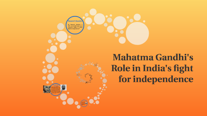 Gandhi's Role in India's fight for independence by Sophie Collins on Prezi