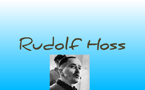 Rudolf Hoss by rosio d on Prezi