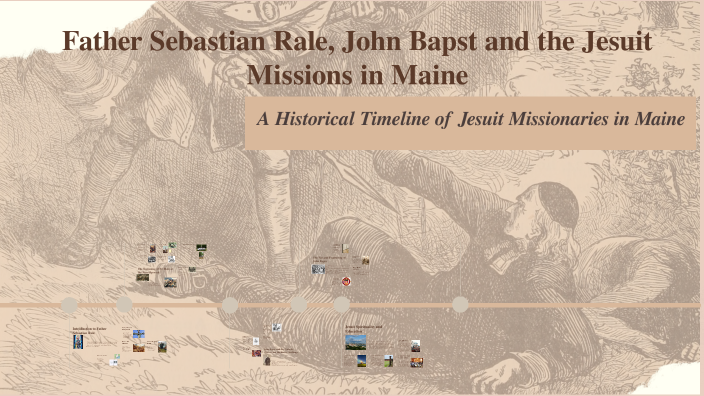Father Sebastian Rale and the Jesuit Missions by Erin Donlon on Prezi