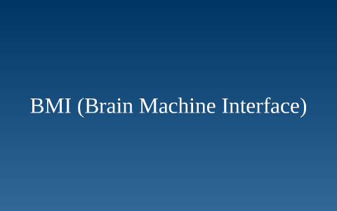 BMI (Brain Machine Interface) by Sang Hun Lee on Prezi