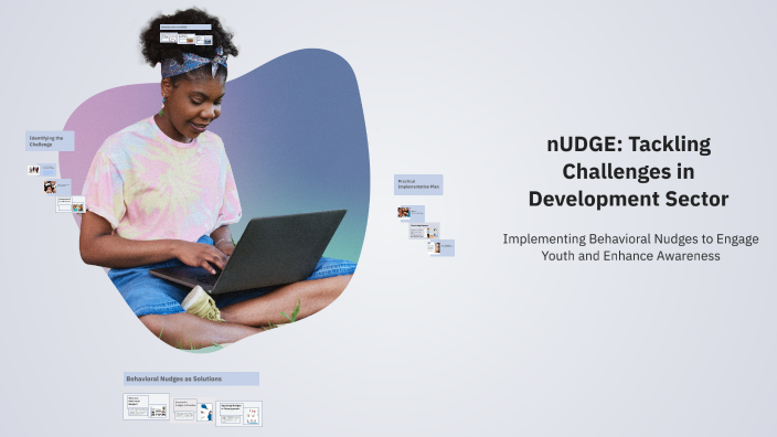 nUDGE: Tackling Challenges in Development Sector by Rohit Shrivastava on Prezi