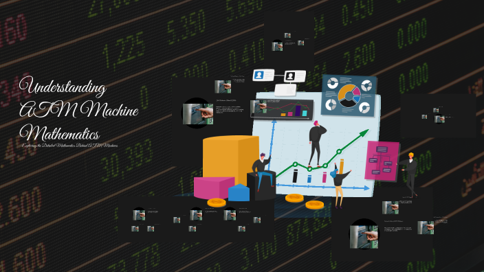 Exploring the Mathematics of ATM Machines by Ayush on Prezi Exploring the Mathematics of ATM Machines by Ayush on Prezi