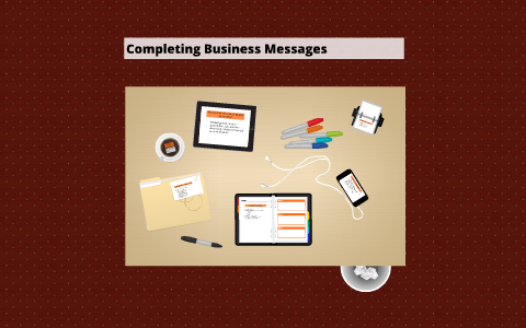 Completing Business Messages by Alexander Cook on Prezi