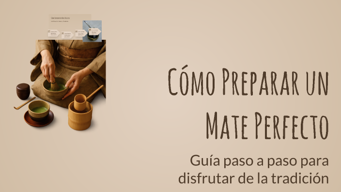 Cómo Preparar un Mate Perfecto by Pablo Lema on Prezi
