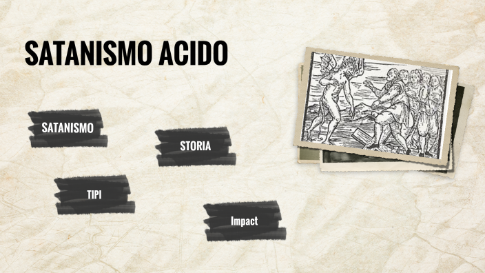 SATANISMO ACIDO by GICOVA MERI on Prezi