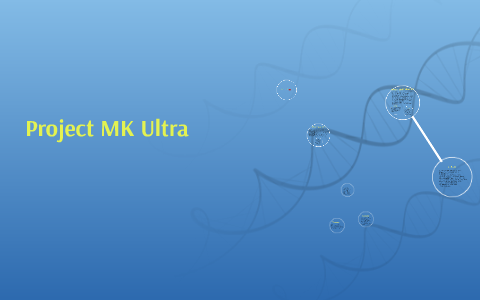 Project MK Ultra by casey genereux on Prezi