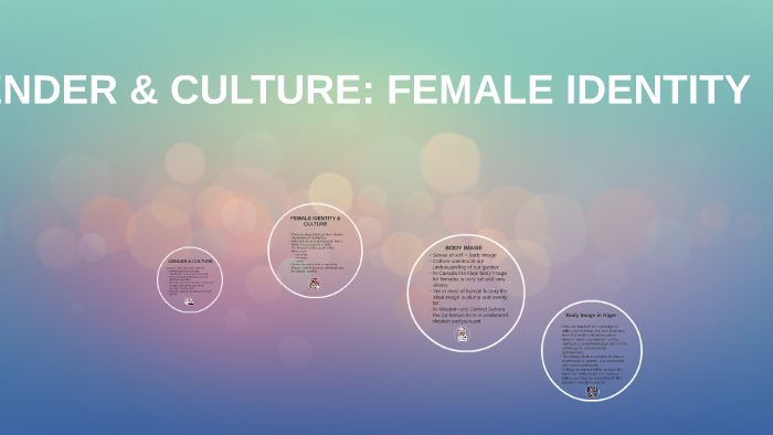 GENDER & CULTURE: FEMALE IDENTITY by Karli Stewart on Prezi