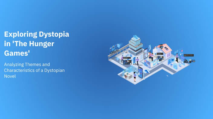 Exploring Dystopia in 'The Hunger Games' by benjamin sperber on Prezi