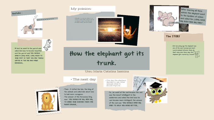 How the Elephant Got Its Trunk by Ursu Iasmina on Prezi