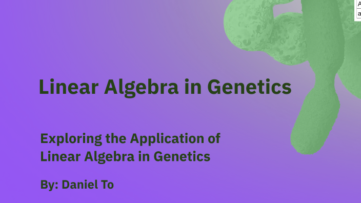 Linear Algebra in Genetics by Daniel To on Prezi