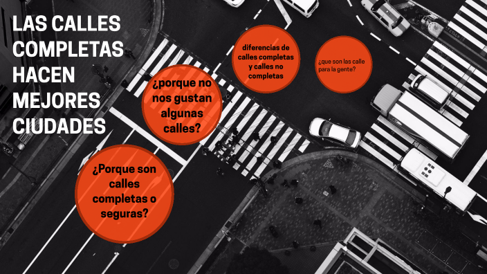 LAS CALLES COMPLETAS HACEN MEJORES CIUDADES by melgrt ramirez on Prezi