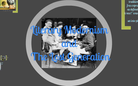 Literary Modernism and the Lost Generation by Christopher Bolin on Prezi