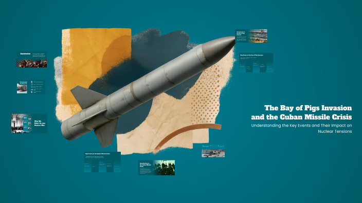 The Bay of Pigs Invasion and the Cuban Missile Crisis by John pork on Prezi